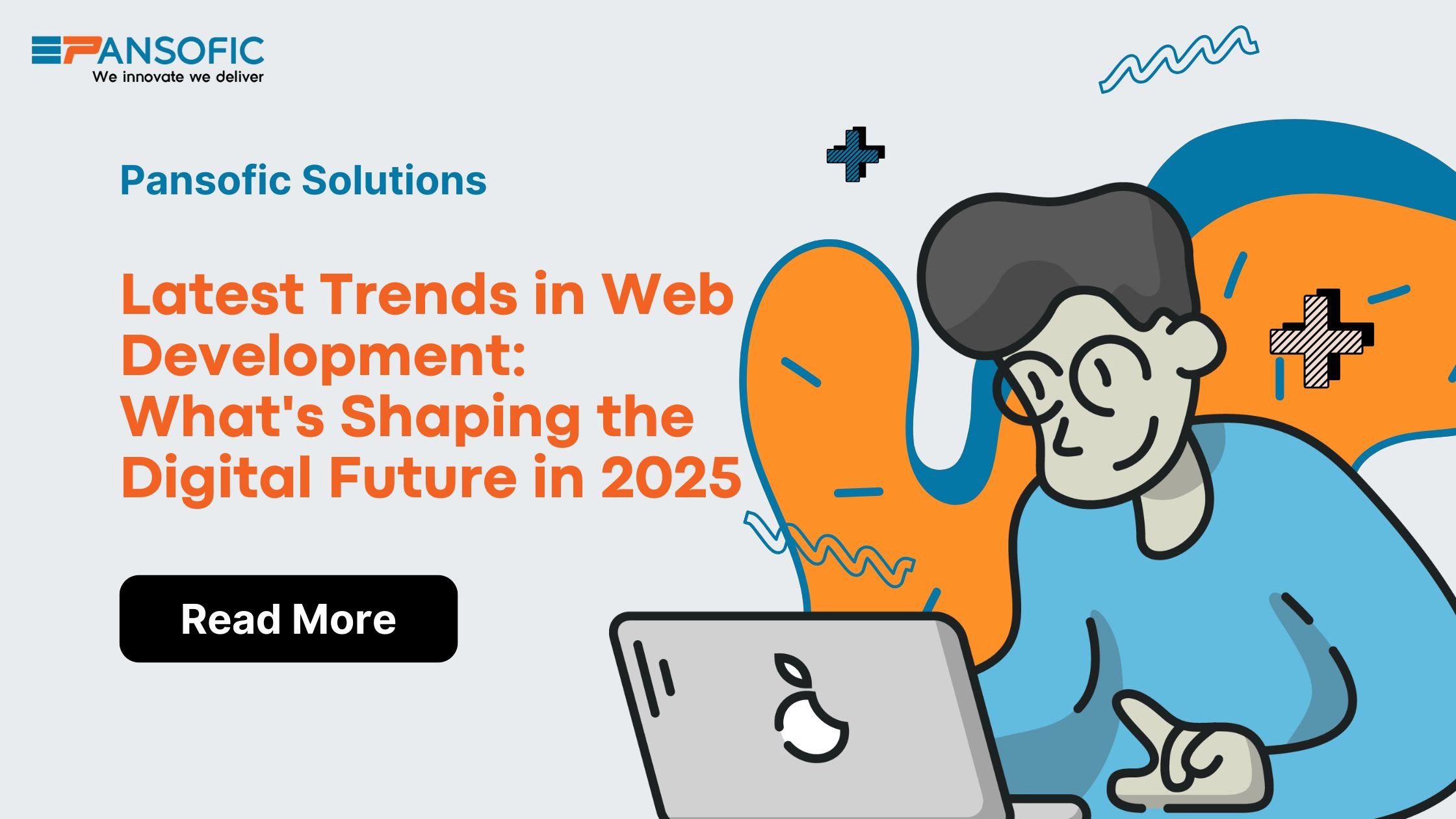 Latest Web Development Trends Shaping 2025’s Future